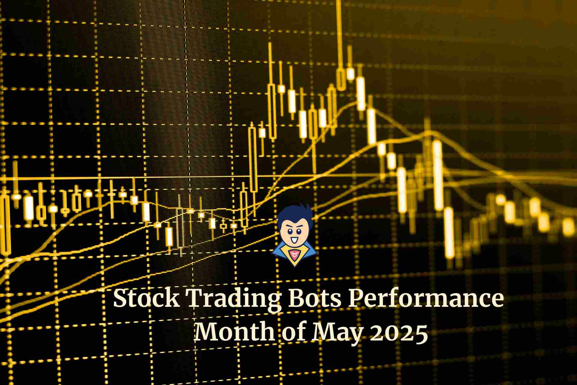 StockHero Stock Trading Bots Deliver Stellar Performance in May 2025 | StockHero