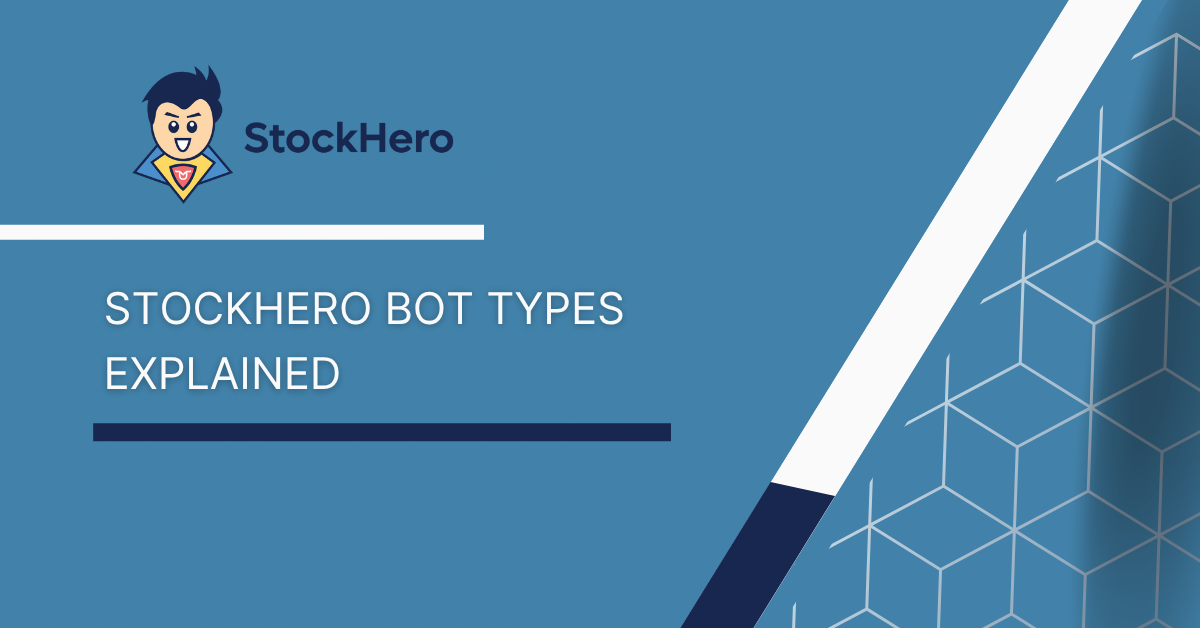 StockHero Bot Types Explained | StockHero